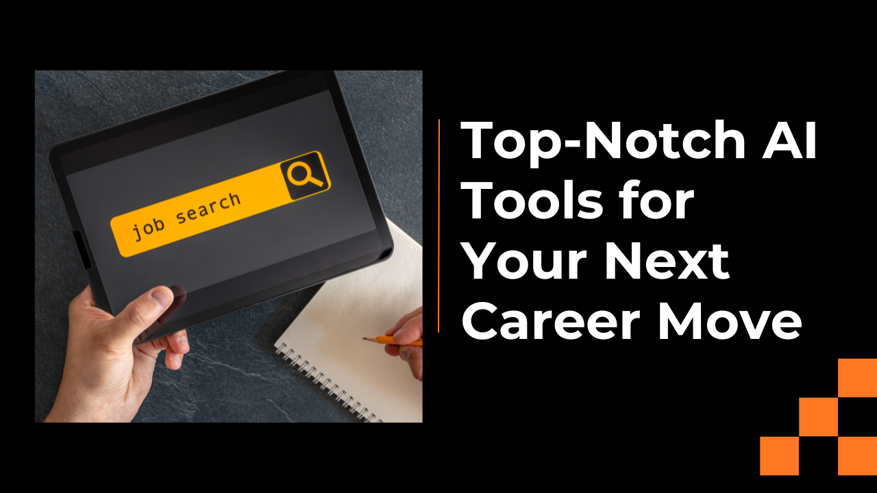 Top-Notch AI Tools For Your Next Career Move