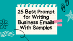 25 Best Prompt For Writing Business Emails With Samples