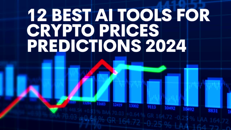 12 Best AI Tools For Crypto Prices Predictions 2024