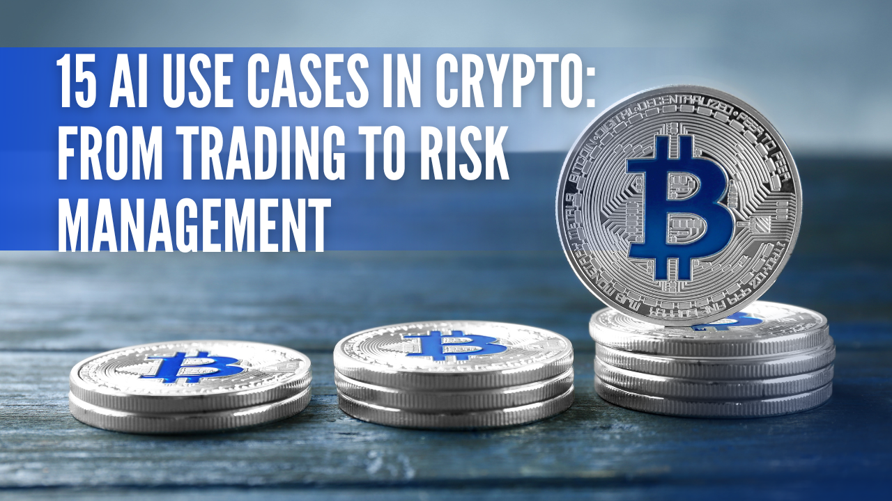 15 AI Use Cases In Crypto: From Trading To Risk Management - Future AI ...