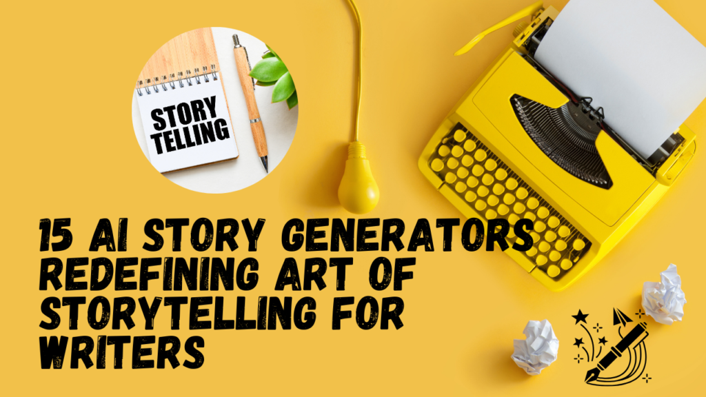 15 AI Story Generators Redefining Art Of Storytelling For Writers